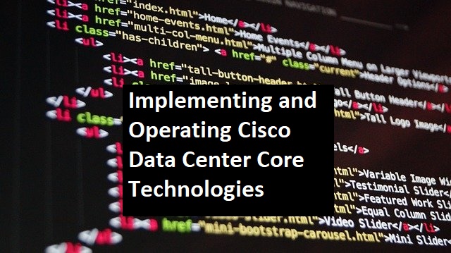 Implementing and Operating Cisco Data Center Core Technologies – Princeton Training
