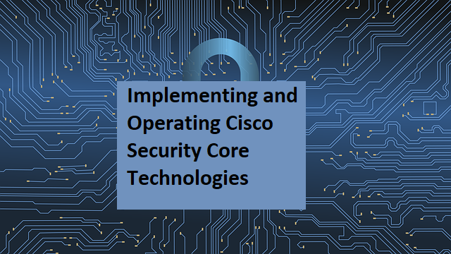 Implementing And Operating Cisco Security Core Technologies Princeton